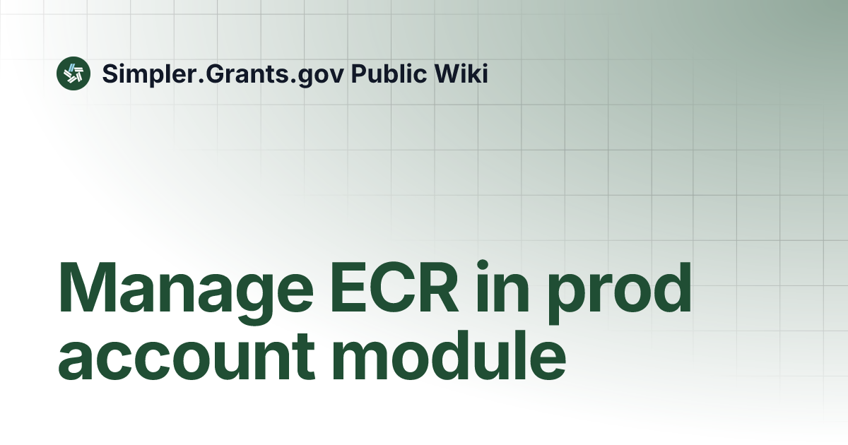 Manage ECR in prod account module | Simpler.Grants.gov Public Wiki