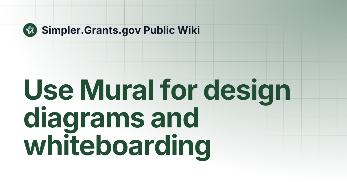 Use Mural for design diagrams and whiteboarding | Simpler.Grants.gov ...
