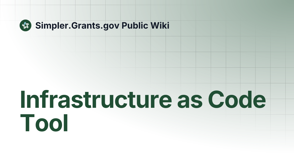 Infrastructure as Code Tool | Simpler.Grants.gov Public Wiki
