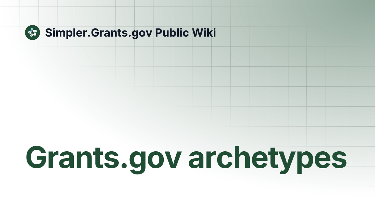 Grants.gov archetypes | Simpler.Grants.gov Public Wiki