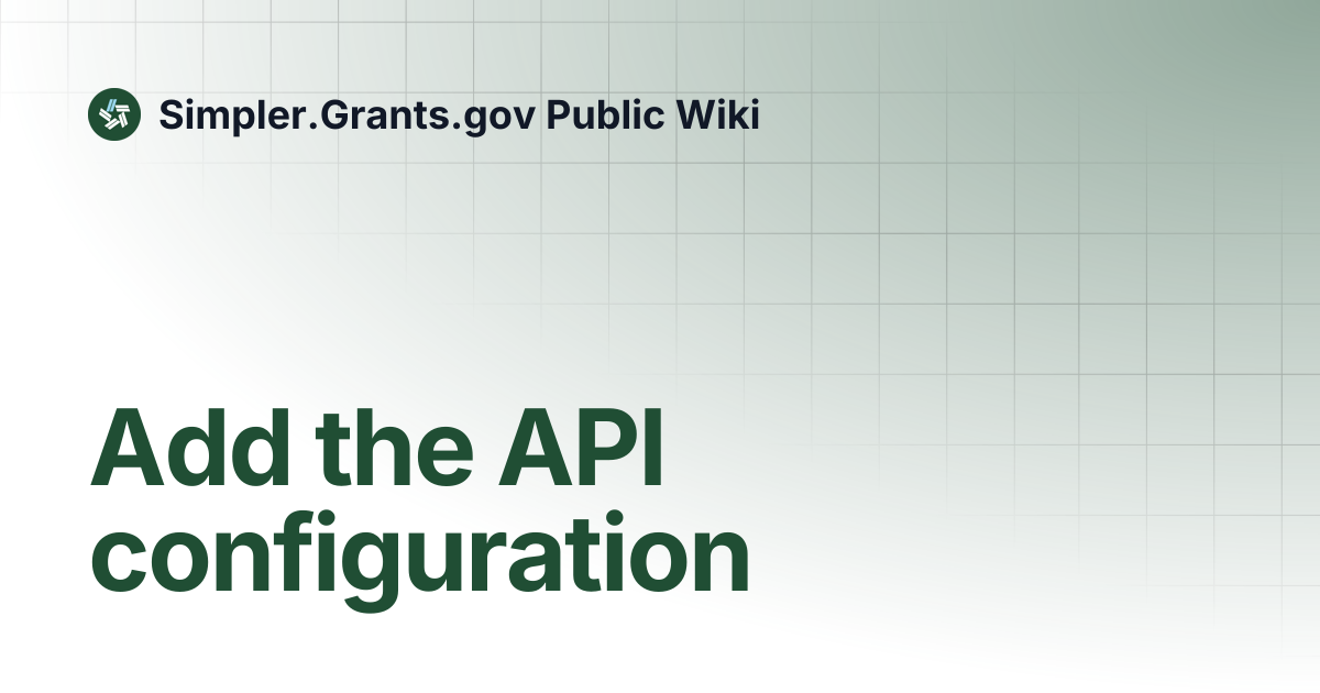 Add the API configuration | Simpler.Grants.gov Public Wiki