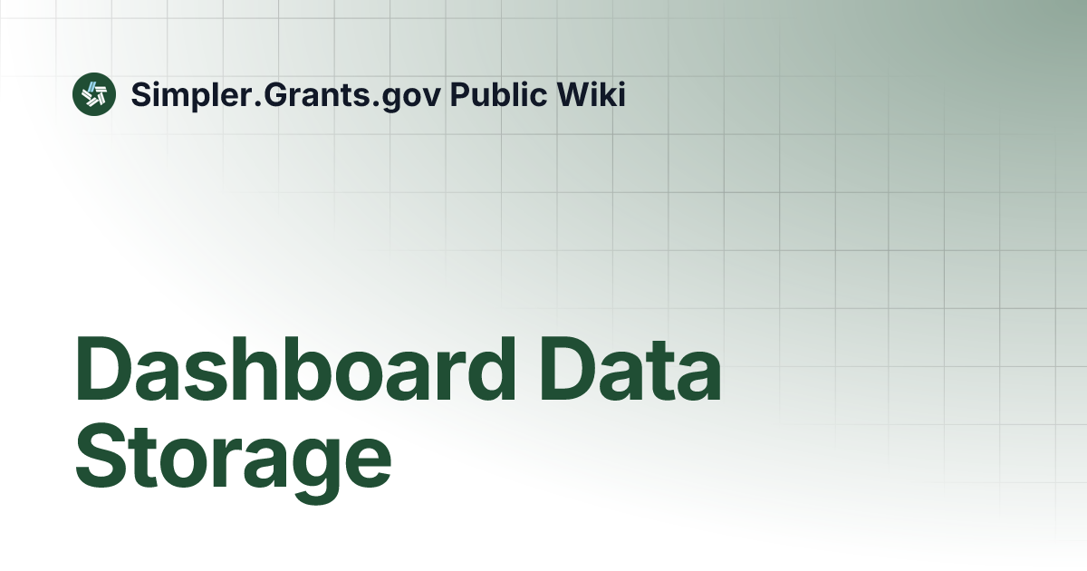 Dashboard Data Storage | Simpler.Grants.gov Public Wiki