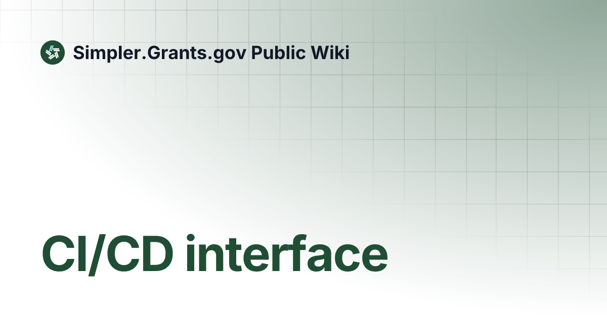 CI/CD interface | Simpler.Grants.gov Public Wiki
