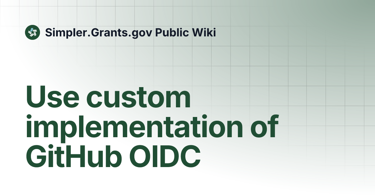 Use custom implementation of GitHub OIDC | Simpler.Grants.gov Public Wiki